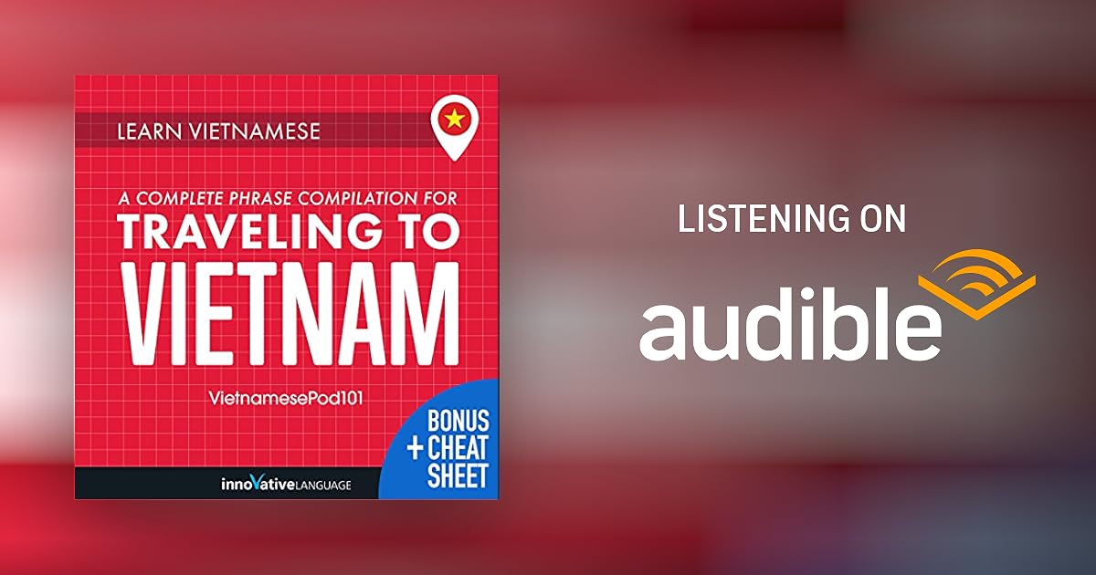 Learn Vietnamese: A Complete Phrase Compilation for Traveling to Vietnam by Innovative Language ...